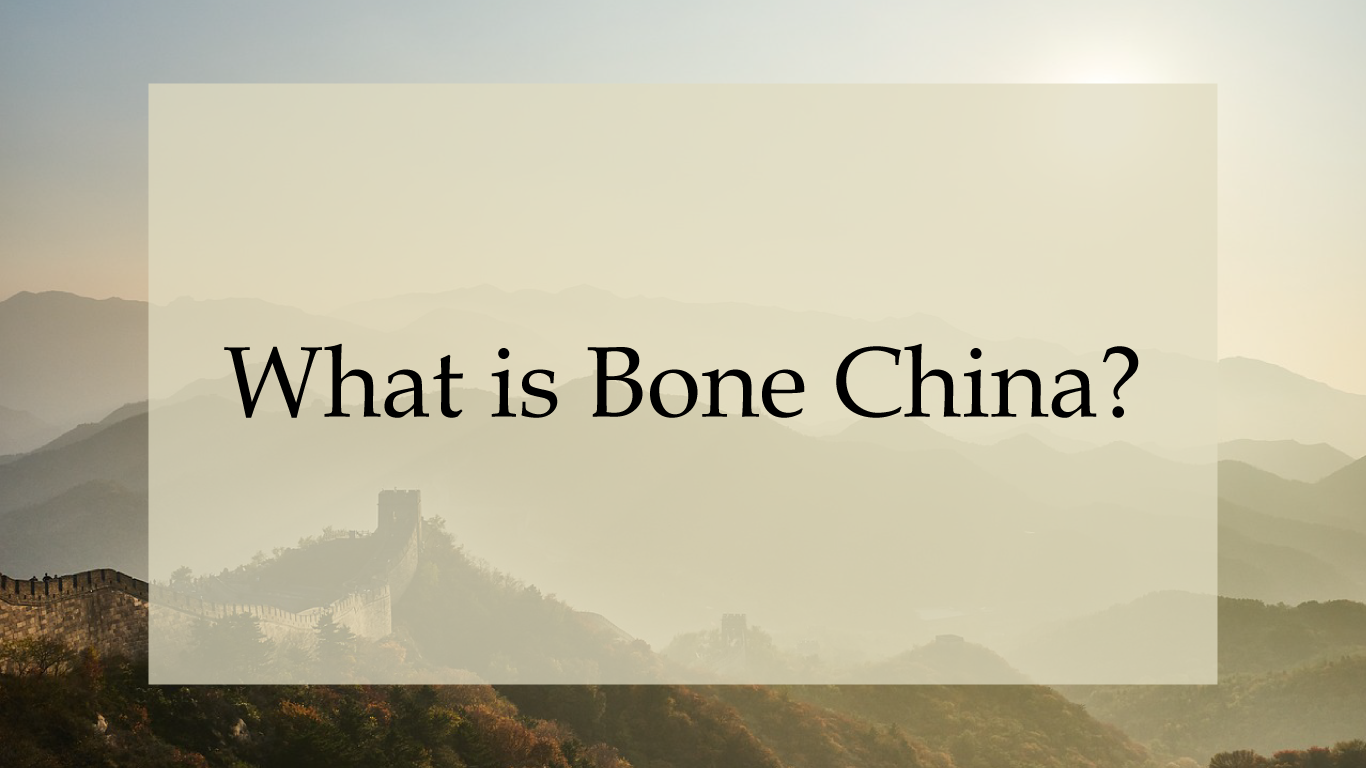 The Meaning of "Bone" and "China" in Bone China | A thorough explanation.